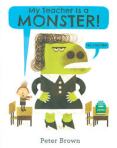 My Teacher is a Monster!, by Peter Brown | Kids' Lit Corner